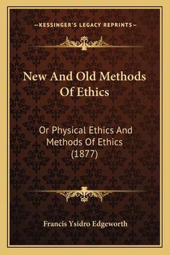 New and Old Methods of Ethics, Francis Ysidro Edgeworth | 9781165470877 ...