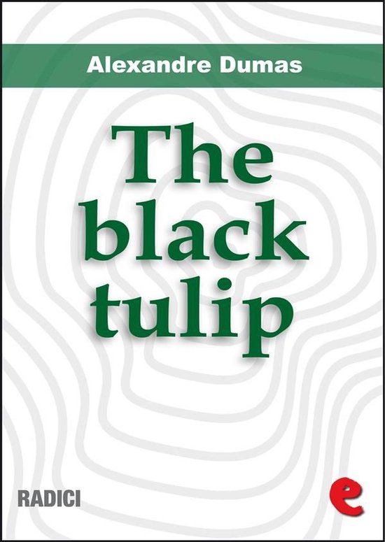 Radici - The Black Tulip (ebook), Alexandre Dumas | 9788867441945 | Boeken | bol.com