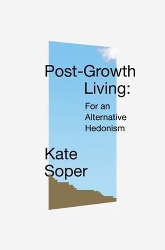 Post-Growth Living, Kate Soper | 9781788738873 | Boeken | bol.com