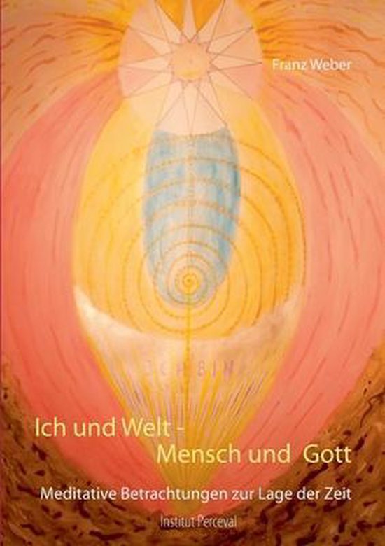 Ich und Welt - Mensch und Gott, Franz Weber | 9783751948272 | Boeken ...