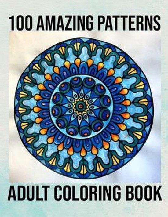 100 Amazing Patterns Adult Coloring Book, Color King | 9798654233370 ...