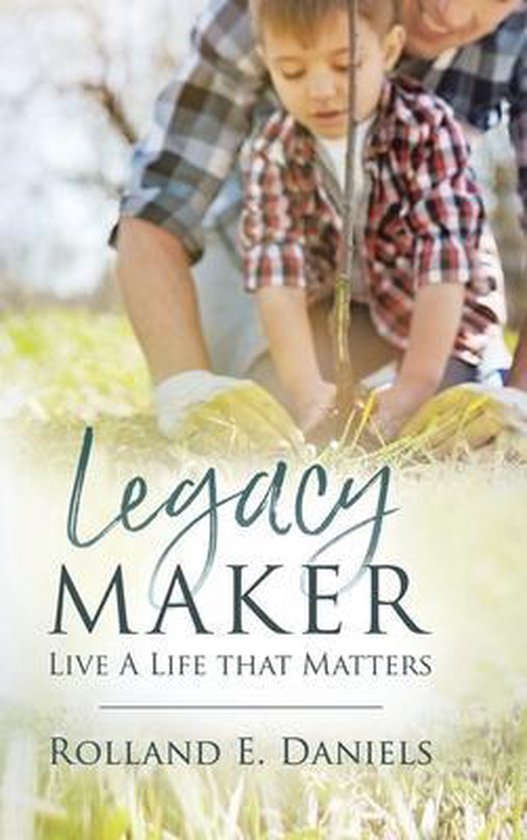 Legacy Maker, Rolland E Daniels | 9781532096167 | Boeken | bol