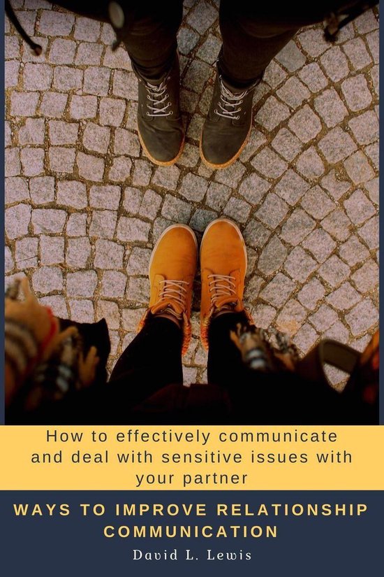 Ways to Improve Relationship Communication: How to Effectively Communicate and Deal... | bol.com