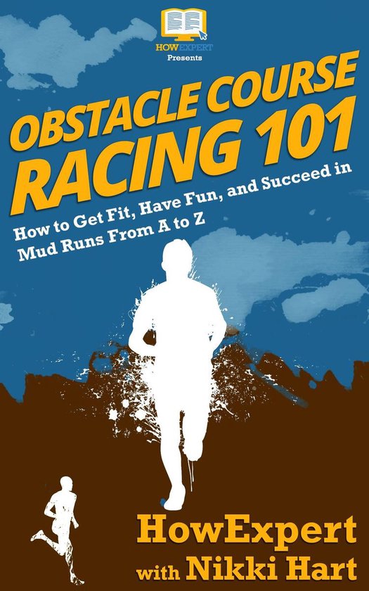 Obstacle Course Racing 101 (ebook), Howexpert | 9781647587055 | Boeken ...