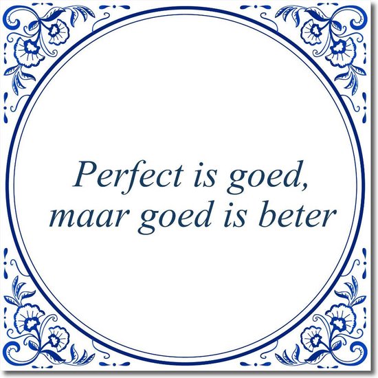Tegeltje met standaard - Perfect is goed, maar goed is beter | bol