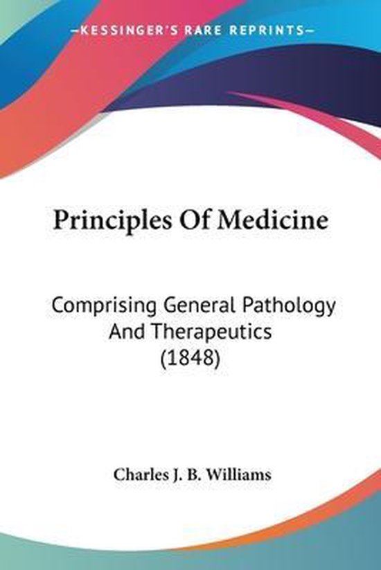 Principles of Medicine, Charles J. B. Williams | 9781120682543 | Boeken ...