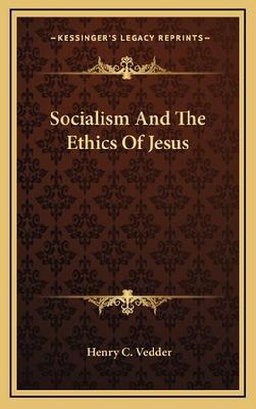 Socialism and the Ethics of Jesus, Henry C Vedder | 9781163572566 ...