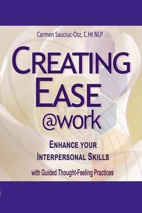 Creating Ease @Work, Carmen Sauciuc-Osz | 9781534831605 | Boeken | bol.com