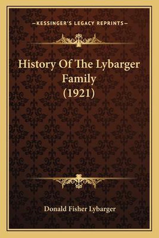 History of the Lybarger Family (1921), Donald Fisher Lybarger ...