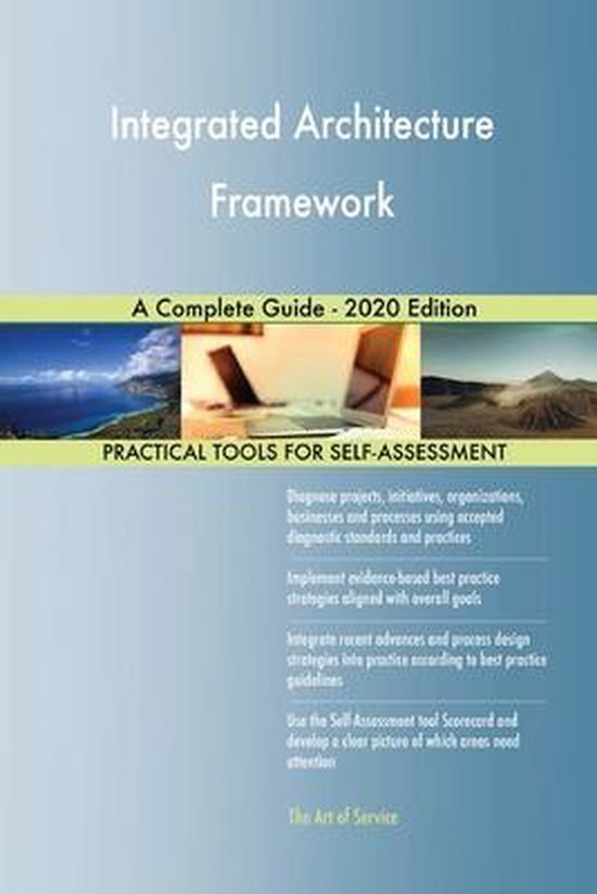 Integrated Architecture Framework A Complete Guide - 2020 Edition ...