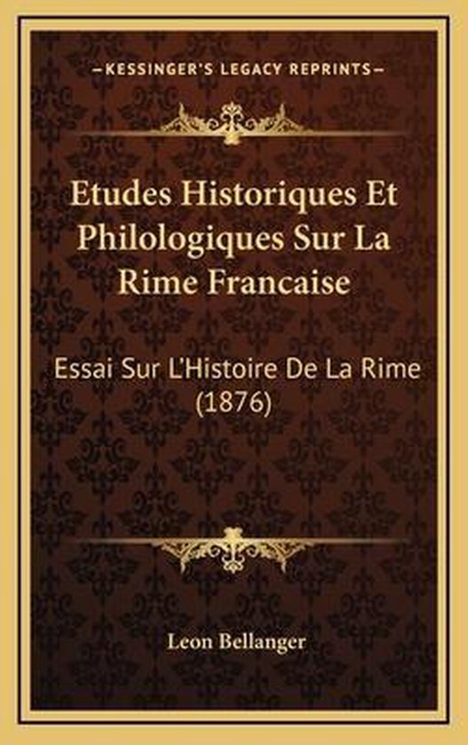 Etudes Historiques Et Philologiques Sur La Rime Francaise, Leon ...