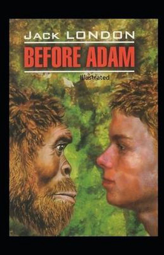 Before Adam Illustrated, Jack London | 9798650050278 | Boeken | bol.com