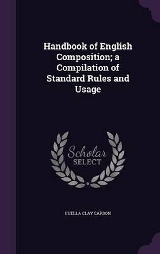 Handbook of English Composition; A Compilation of Standard Rules and ...