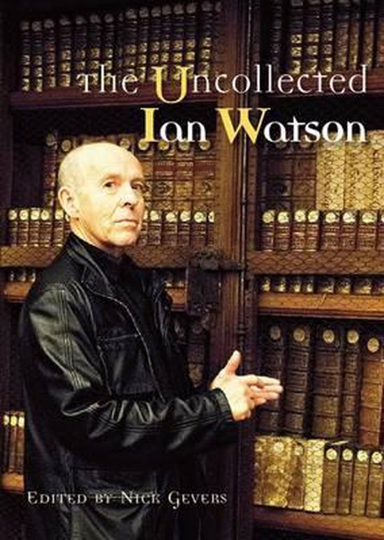 The Uncollected Ian Watson, Ian Watson | 9781848637504 | Boeken | bol