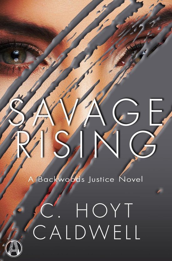 Backwoods Justice 2 - Savage Rising (ebook), C. Hoyt Caldwell ...