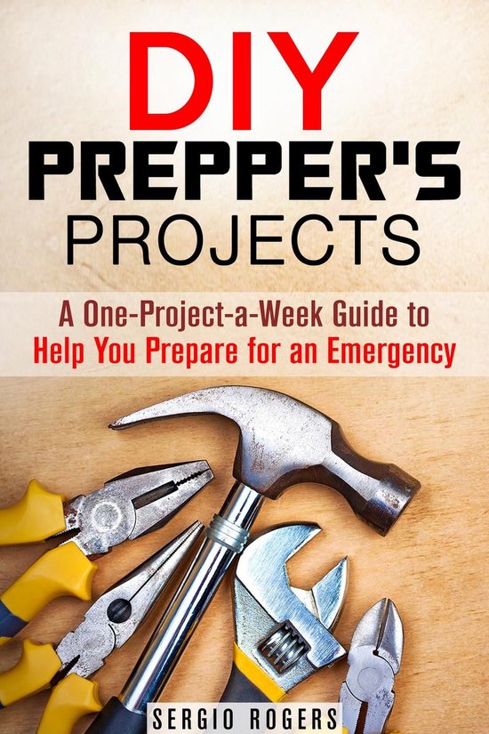 Prepper's Guide - DIY Prepper’s Projects: A One-Project-a-Week Guide to ...