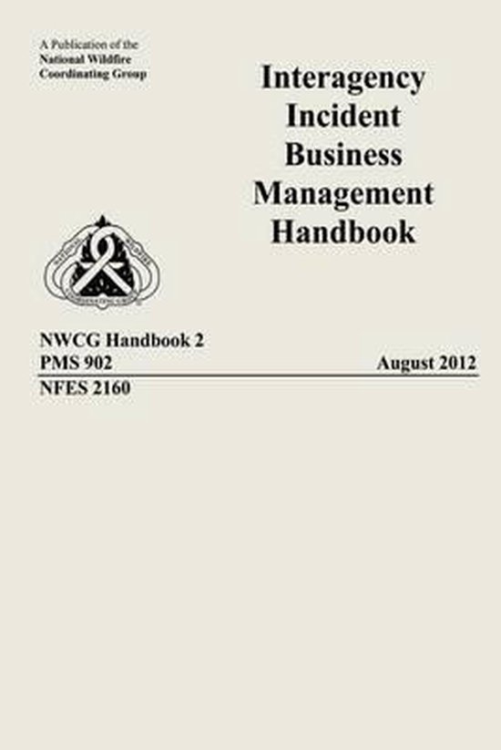 Interagency Incident Business Management Handbook, National Wildfire Coordinating... | bol.com