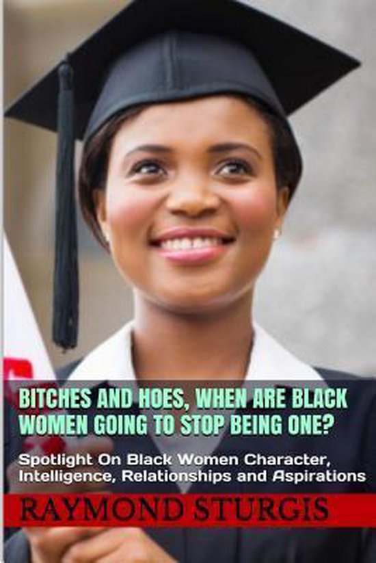 Bitches and Hoes: When Are Black Women Going to Stop Being One ...