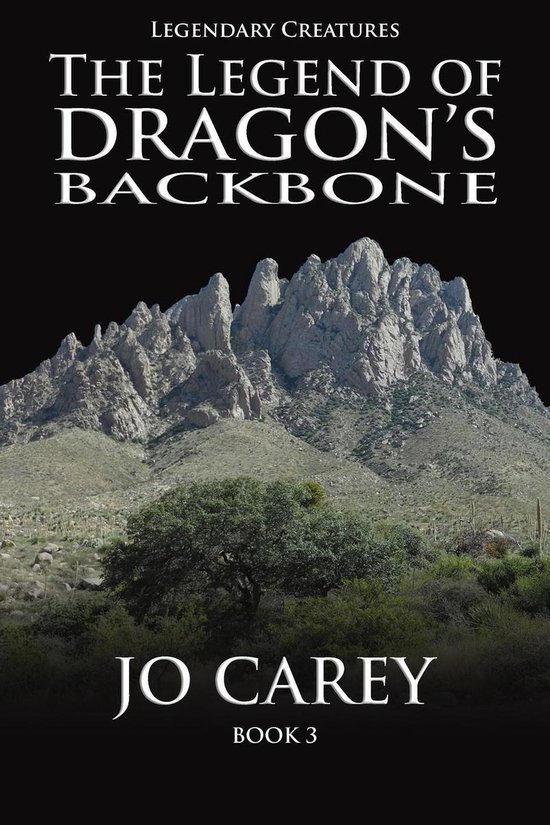 Legendary Creatures 3 - The Legend of Dragon's Backbone (ebook), Jo Carey |... | bol.com