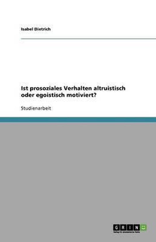 Ist prosoziales Verhalten altruistisch oder egoistisch motiviert ...