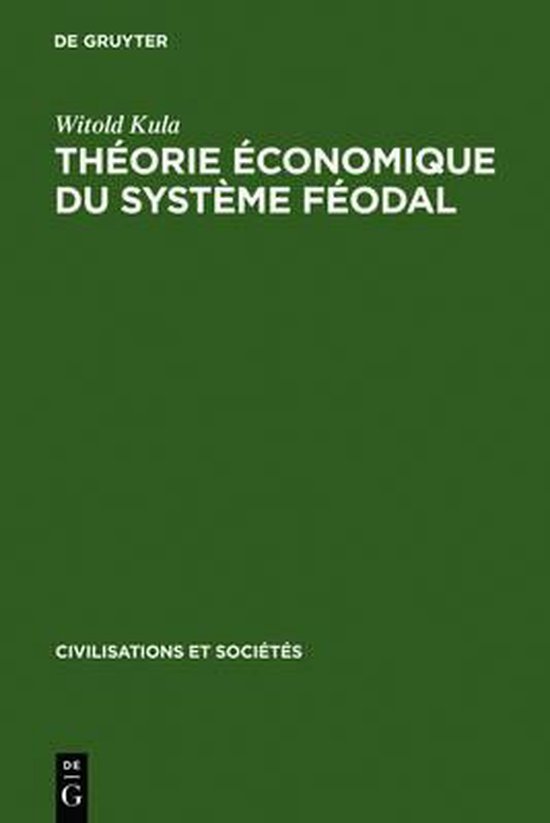 Civilisations Et Sociétés- Théorie économique du système féodal, Witold ...