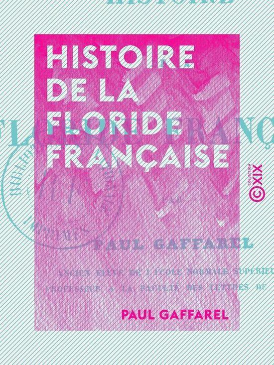 Histoire de la Floride française (ebook), Paul Louis Jacques Gaffarel ...