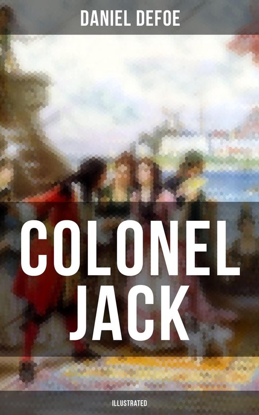 COLONEL JACK (Illustrated) (ebook), Daniël Defoe | 9788075832016 ...