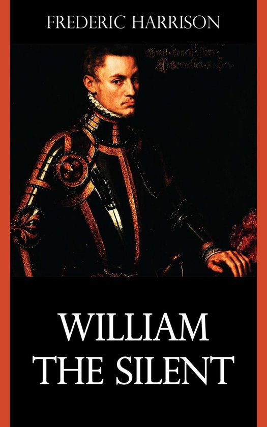 William the Silent (ebook), Frederic Harrison | 9781531262976 | Boeken ...