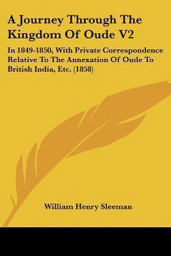 A Journey Through The Kingdom Of Oude V2, William Henry Sleeman ...