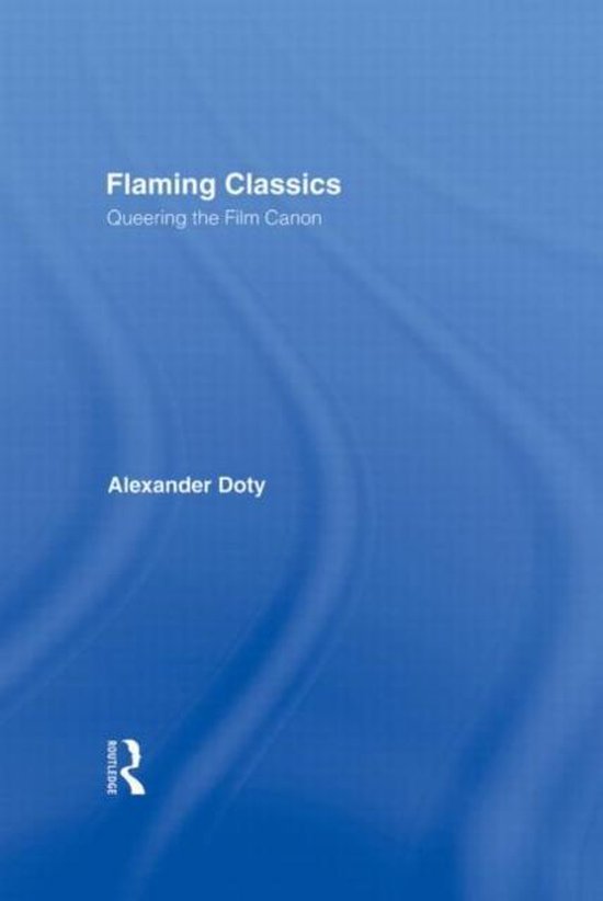 Flaming Classics | 9780415923446 | Alexander Doty | Boeken | bol.com