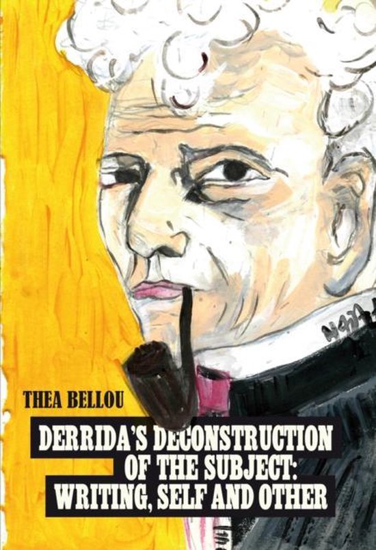 Derrida’s Deconstruction of the Subject: Writing, Self and Other ...