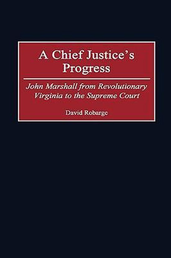 A Chief Justice's Progress | 9780313308581 | David Robarge | Boeken ...