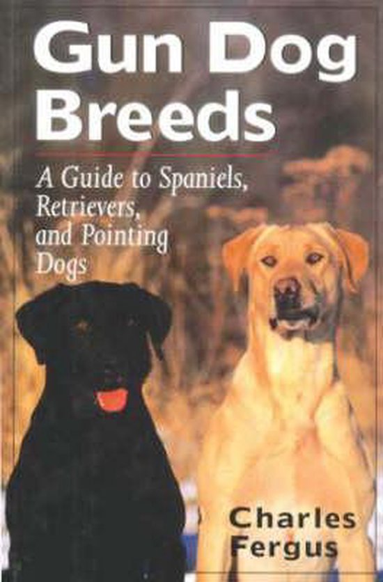 Gun Dog Breeds, Charles Fergus | 9781585746187 | Boeken | bol.com