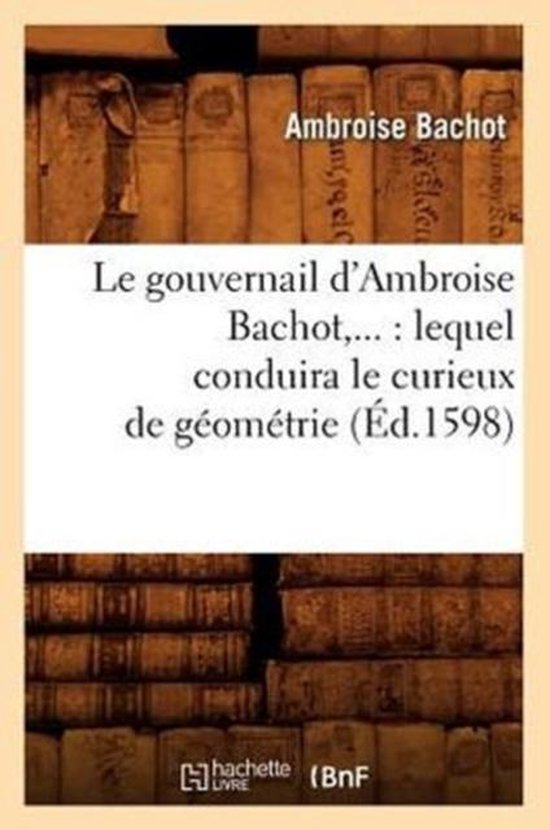 Savoirs Et Traditions- Le Gouvernail d'Ambroise Bachot: Lequel Conduira Le Curieux de... | bol