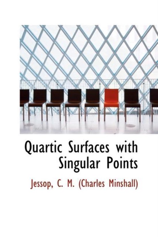 Quartic Surfaces with Singular Points, Jessop C M (Charles Minshall) | 9781113458667 |... | bol.com
