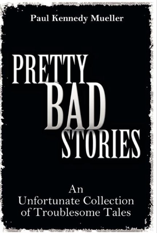 Pretty Bad Stories, Paul Kennedy Mueller | 9781770671706 | Boeken | bol.com