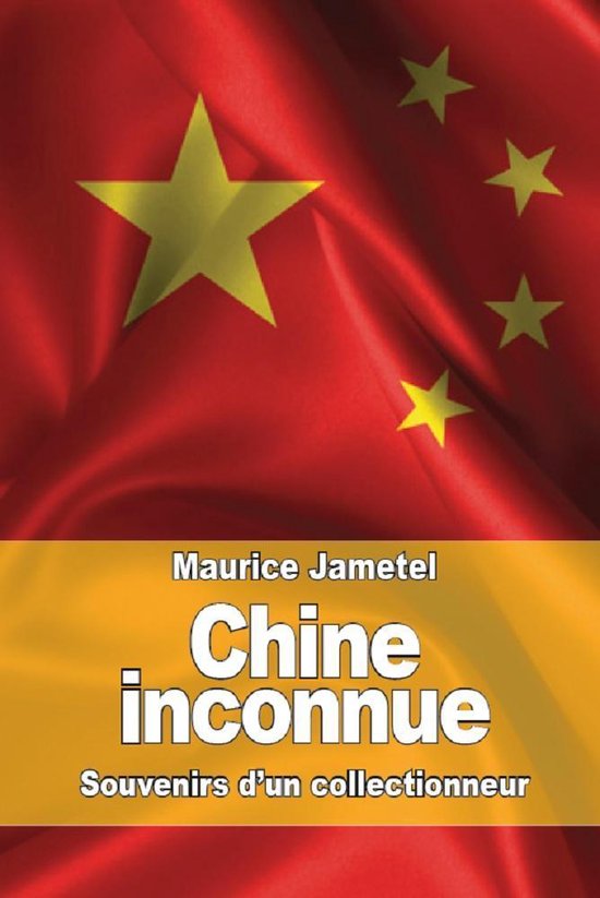 Chine inconnue (ebook), Maurice Jametel | 1230002234809 | Boeken | bol.com