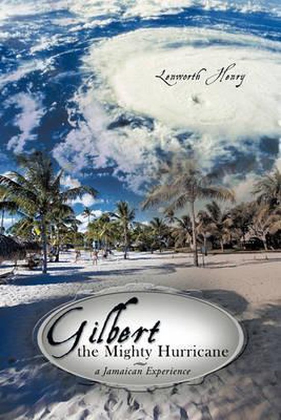 Gilbert the Mighty Hurricane, Lenworth Henry | 9780595489237 | Boeken ...