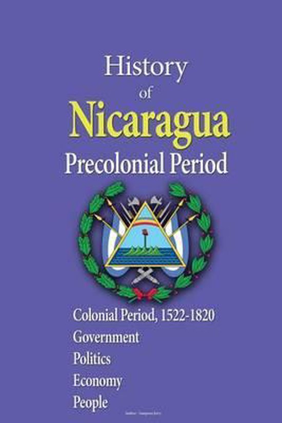 History of Nicaragua, Precolonial Period | 9781530020874 | Sampson ...