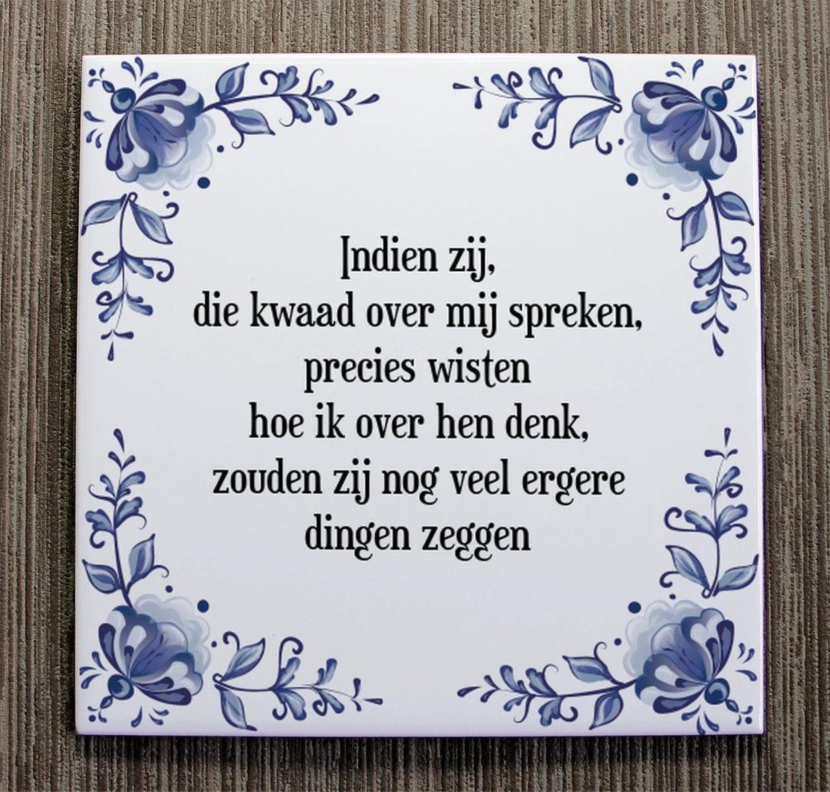 Tegeltje met Spreuk (Tegeltjeswijsheid): Indien zij, die kwaad over mij spreken,... | bol.com