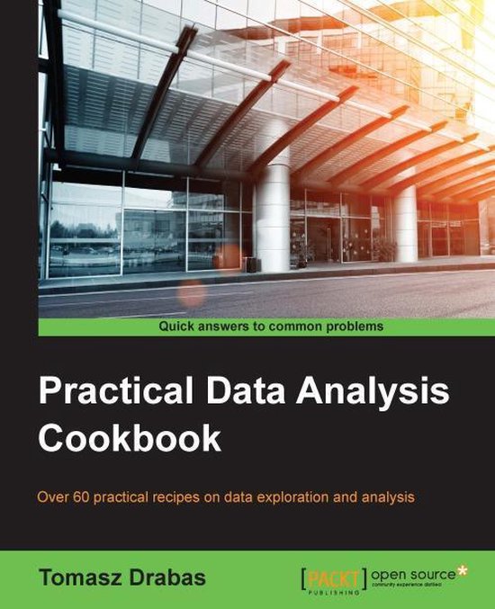Practical Data Analysis Cookbook (ebook), Tomasz Drabas | 9781783558513 | Boeken | bol