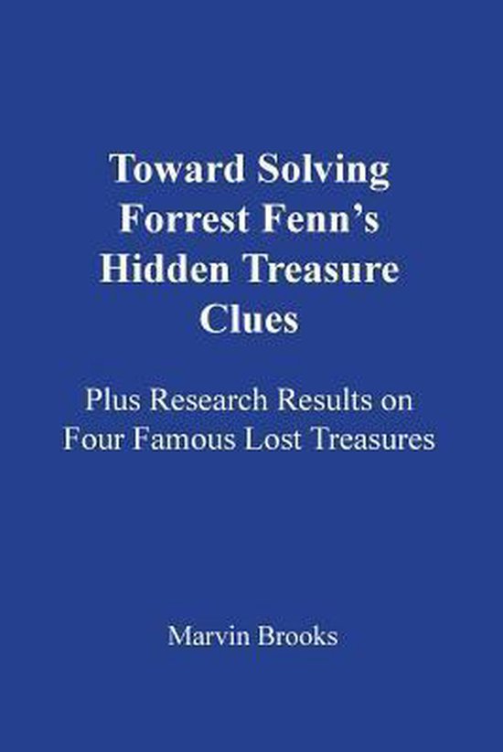 Toward Solving Forrest Fenn's Hidden Treasure Clues, Marvin Brooks ...