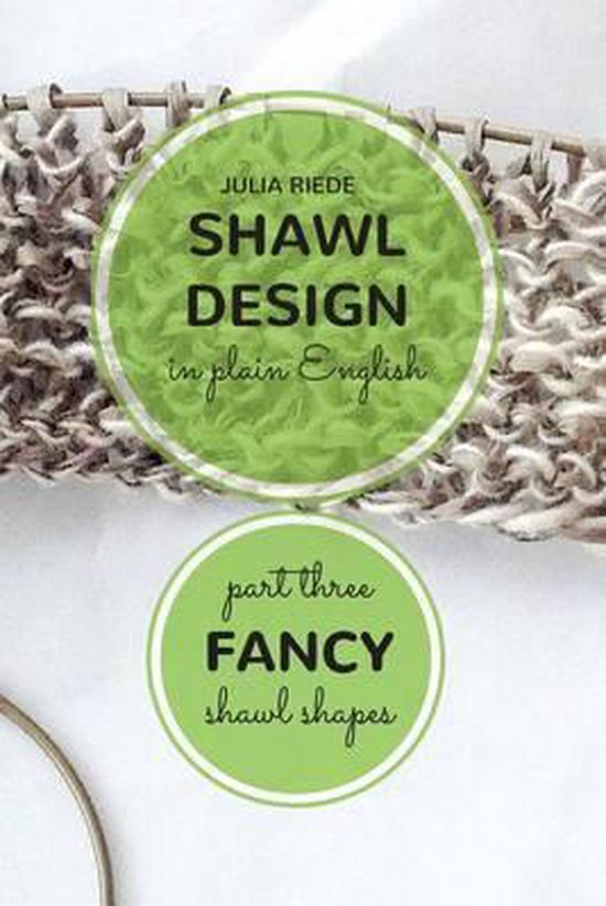 Shawl Design in Plain English- Shawl Design in Plain English, Julia ...