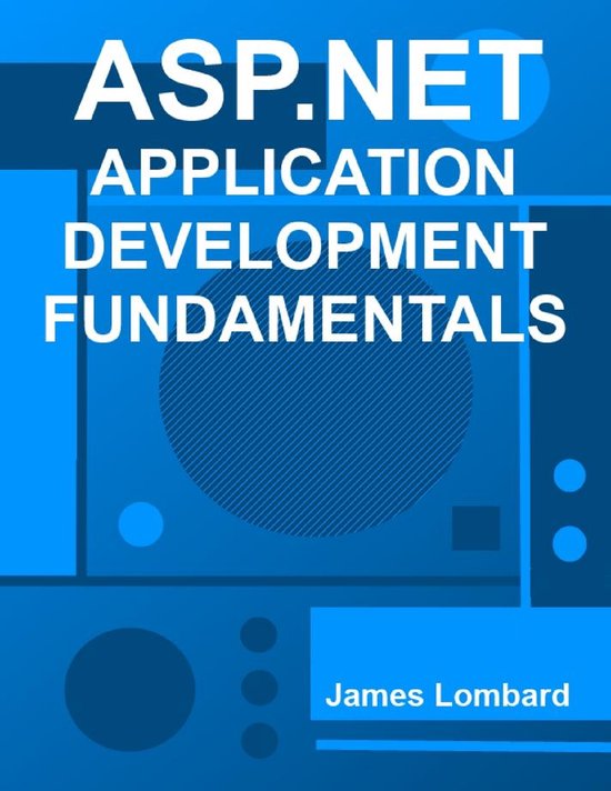 ASP.NET Application Development Fundamentals (ebook), Mr James Lombard ...