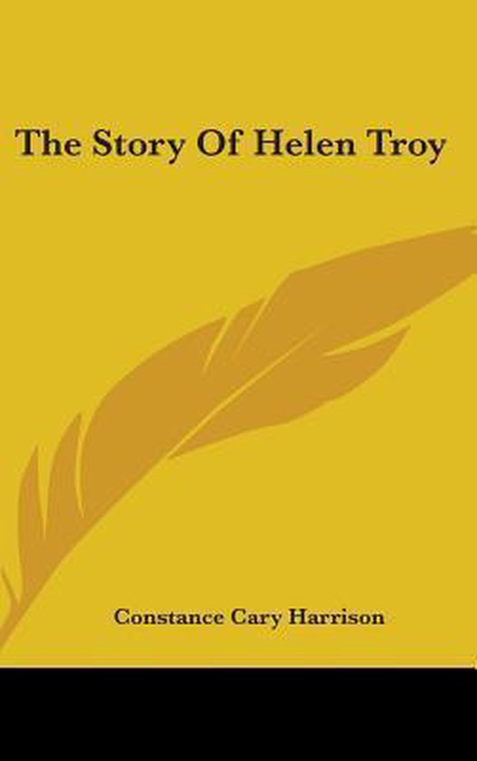 The Story of Helen Troy, Constance Harrison | 9780548374764 | Boeken | bol