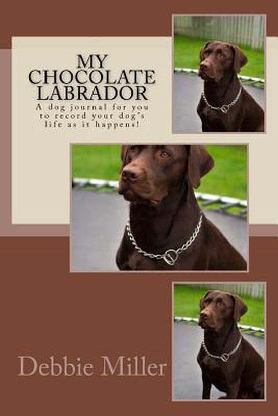 My Chocolate Labrador, Debbie Miller | 9781494330408 | Boeken | bol.com