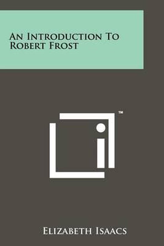 An Introduction to Robert Frost, Elizabeth Isaacs | 9781258240165 ...