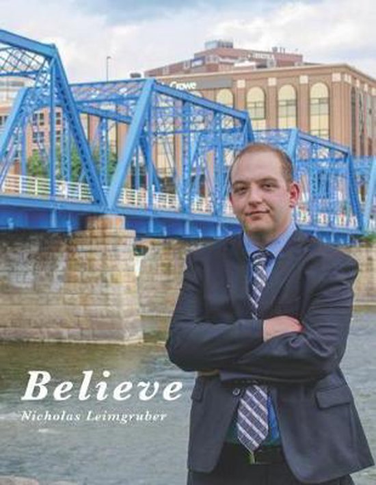 Believe, Nicholas Andrew Leimgruber | 9781724199744 | Boeken | bol