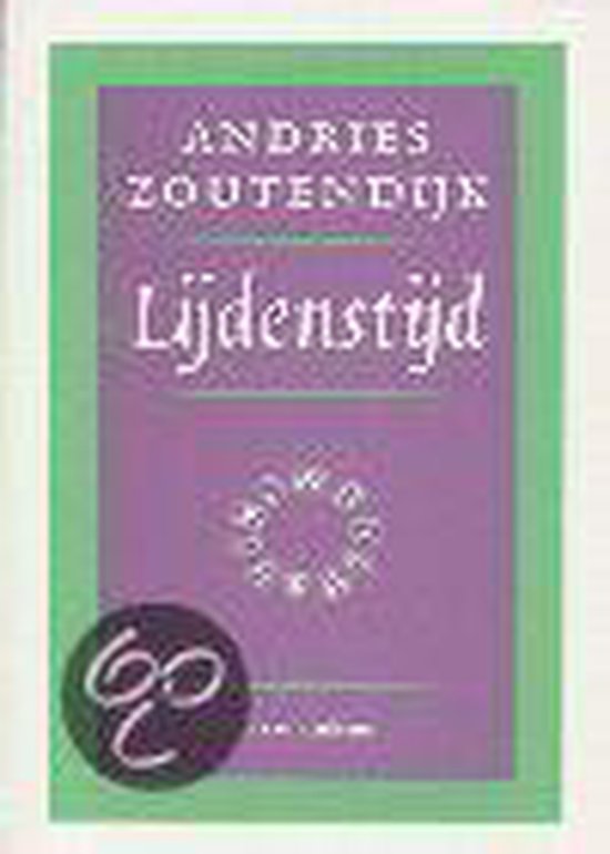 Lijdenstijd, A.J. Zoutendĳk | 9789023909989 | Boeken | bol