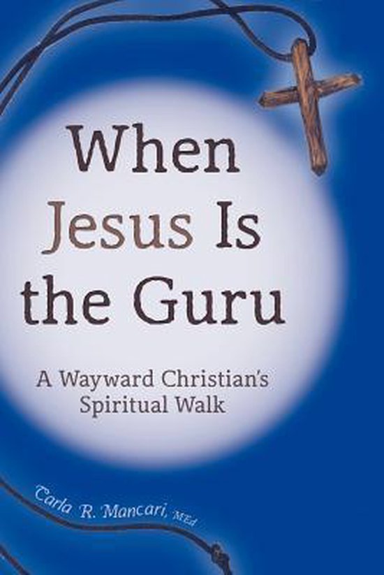 When Jesus Is the Guru | 9781604943573 | Carla Mancari | Boeken | bol